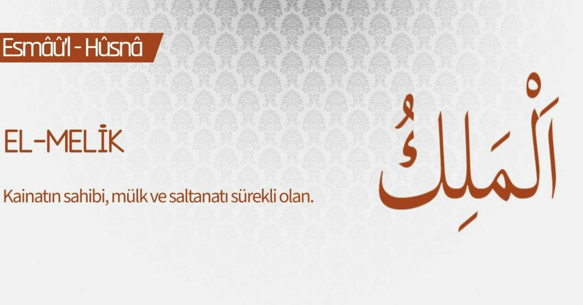 El Melik ne demektir? el Melik esmasının anlamı ve geçtiği ayetler ...